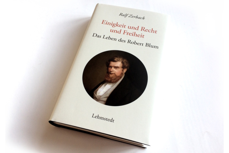Einigkeit und Recht und Freiheit: Ralf Zerbacks Robert-Blum-Biografie in neuer Auflage ...
