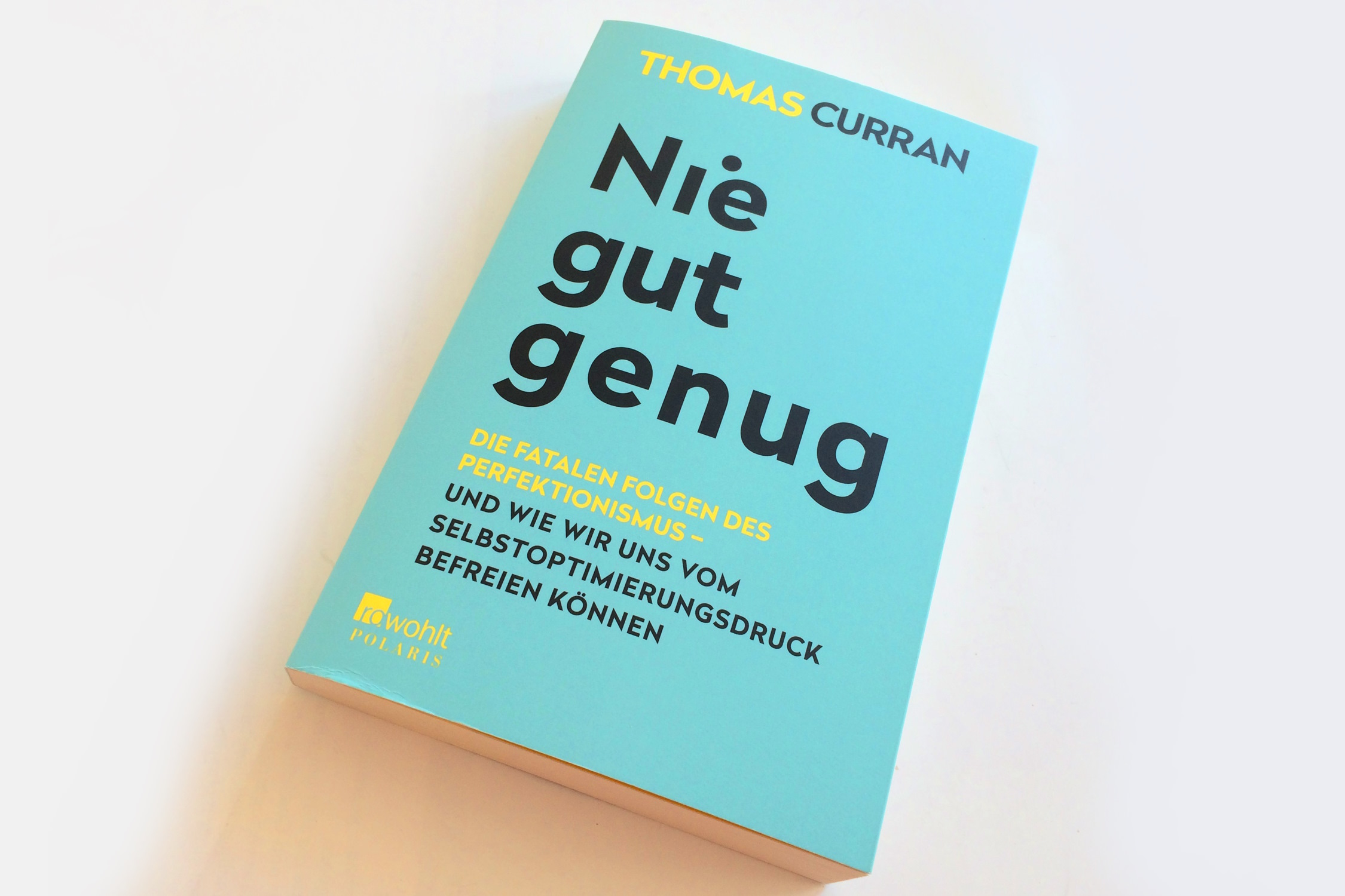 Nie gut genug: Warum Perfektionismus nicht nur uns selbst in die Katastrophe führt · Leipziger ...