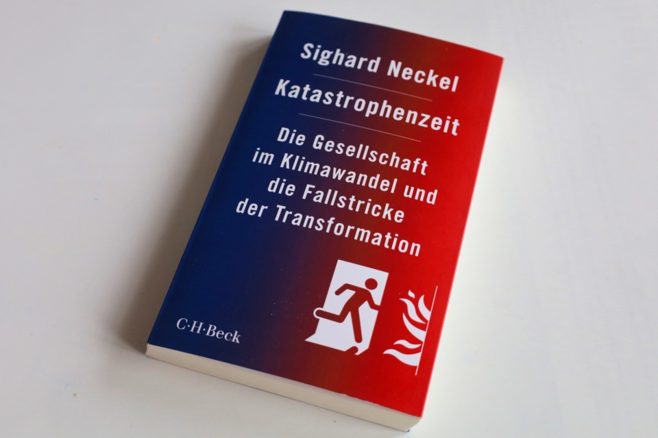 Katastrophenzeit: Sighard Neckel erklärt, warum unsere Gesellschaft an ...